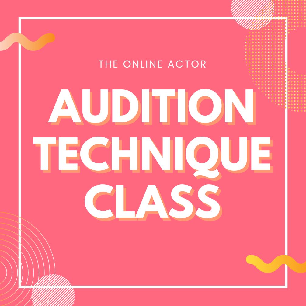Audition Technique Class (Online / Zoom) – The Online Actor
